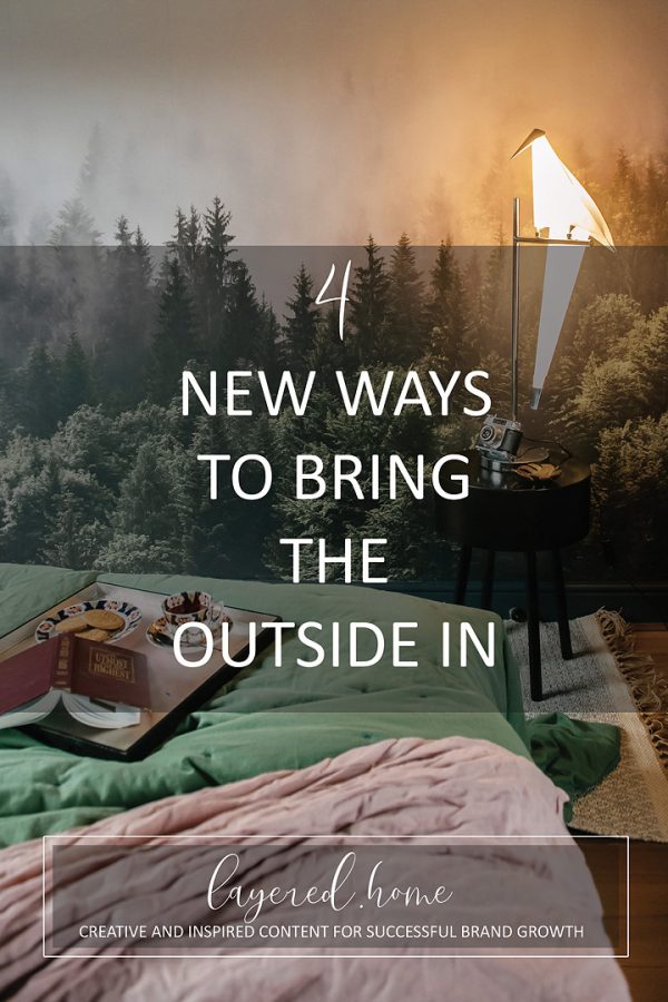 4 new ways to bring the outside in
